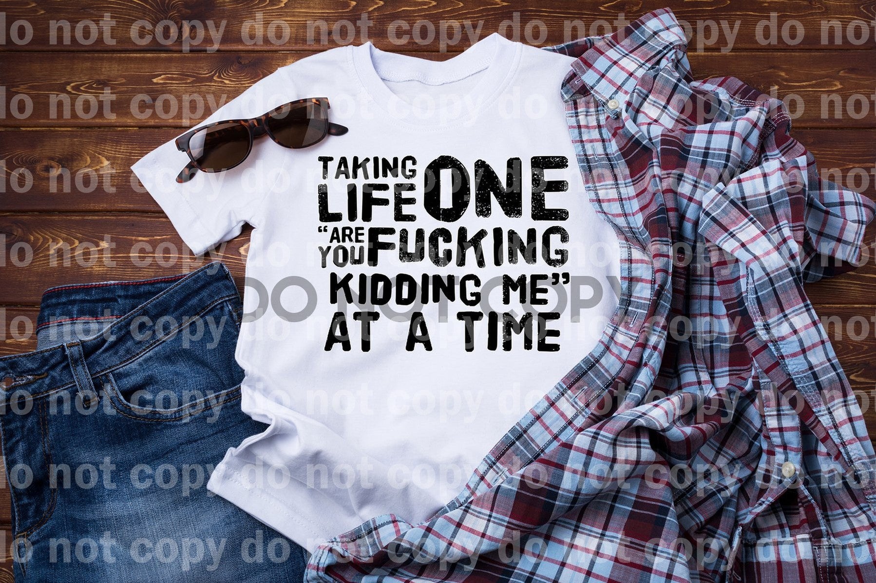 Taking One Life At A Time Are You Fucking Kidding Me Dream Print Or Su Taking One Life At A Time Are You Fucking Kidding Me Dream Print Or Su