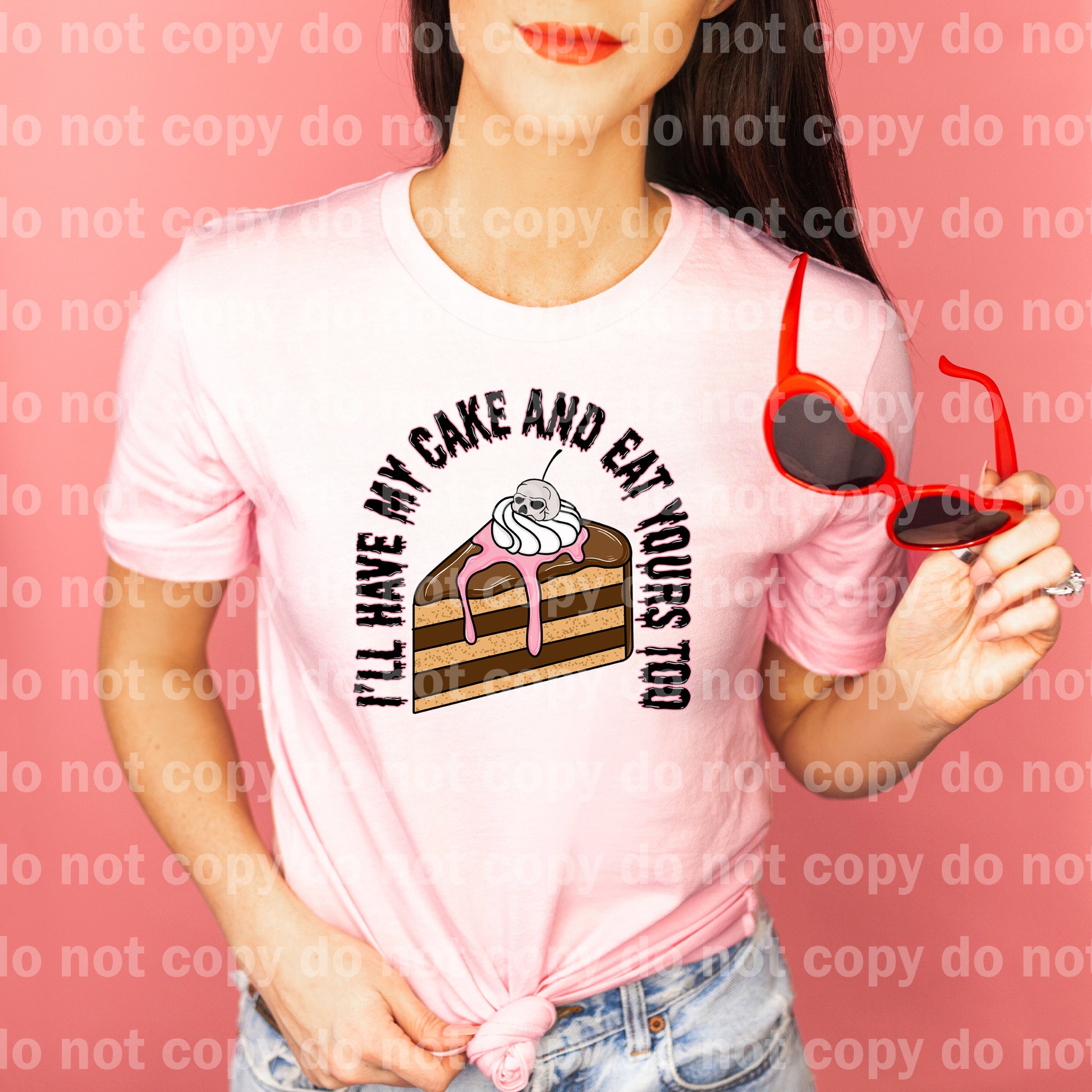 I'll Have My Cake And Eat Yours Too Dream Print or Sublimation Print – Puttin on the Printz