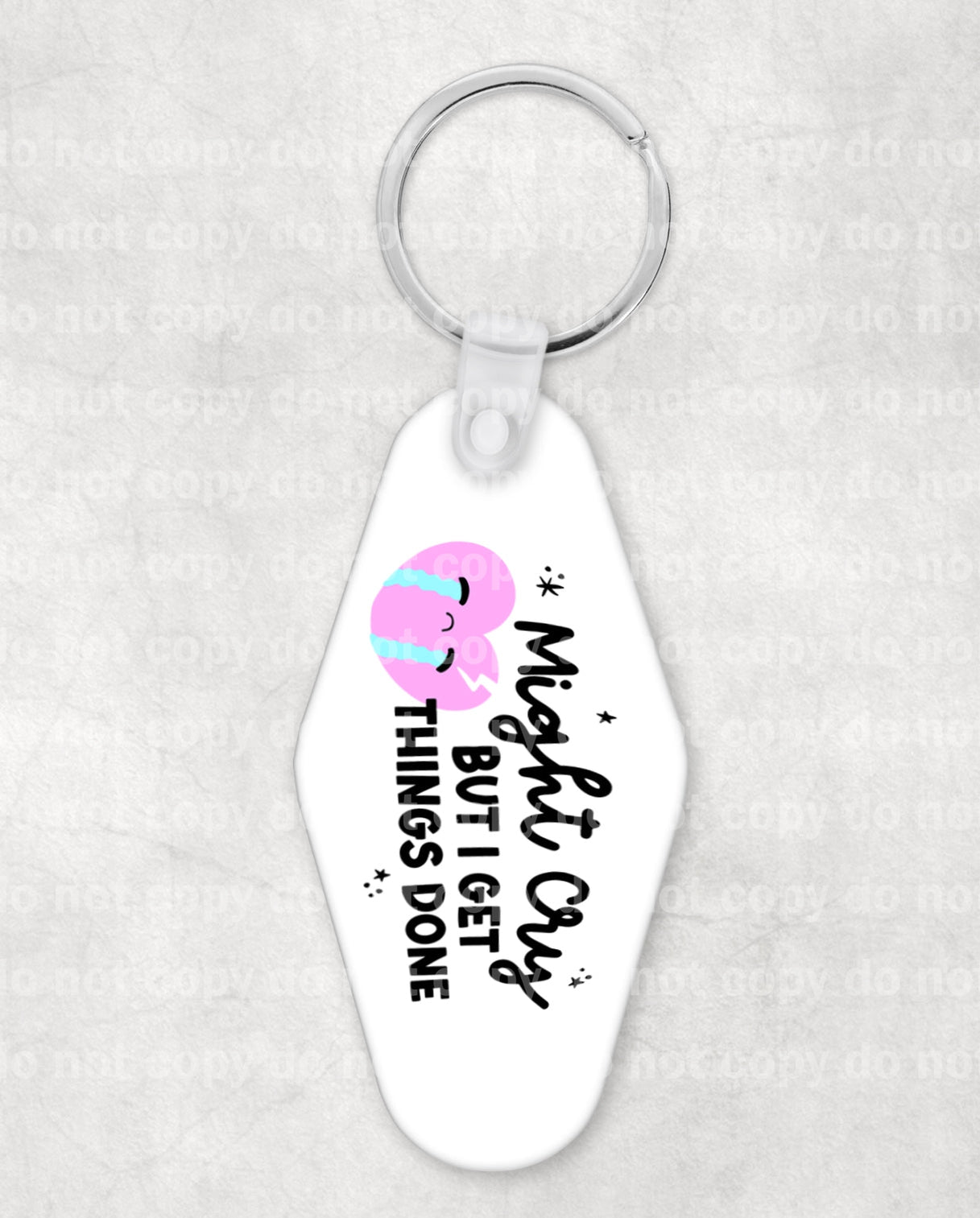 Might Cry But Get Things Done Keychain UV DTF Eco solvent or sublimati ...