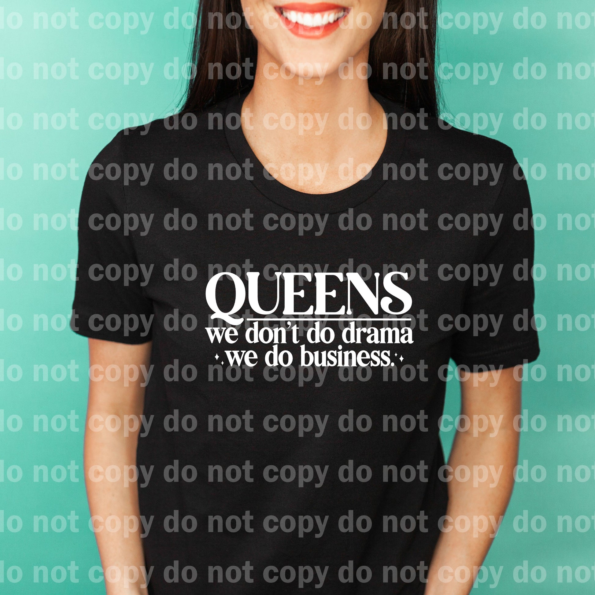 Queens We Don't Do Drama We Do Business Black/White Dream Print or Sub – Puttin on the Printz